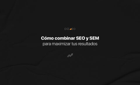 Cómo combinar SEO y SEM para maximizar tus resultados
